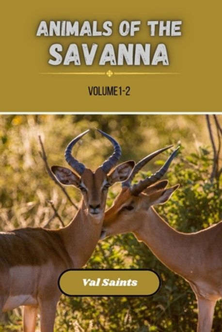 Animals of the Savanna Volume 1-2 | Saints, Val - 교보문고