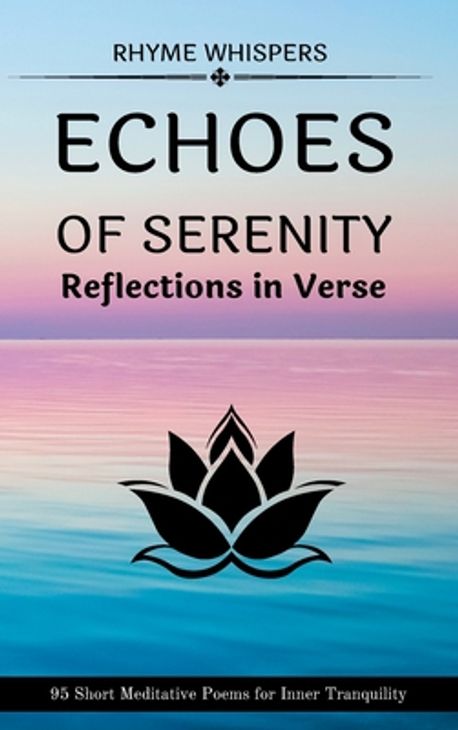 Echoes of Serenity - Reflections in Verse | Whispers, Rhyme - 교보문고