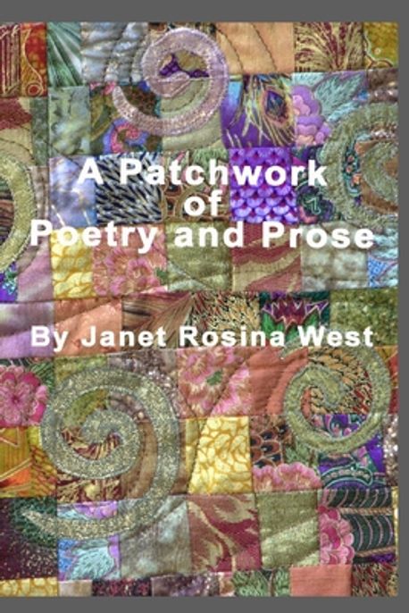 A Patchwork of Poetry and Prose from an Ordinary Woman | West, Janet Rosina - 교보문고