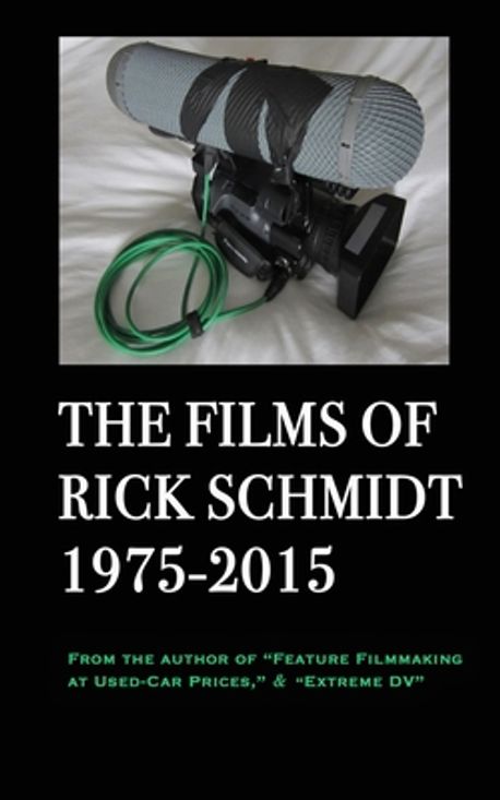 The Films of Rick Schmidt 1975-2015 | Schmidt, Rick - 교보문고