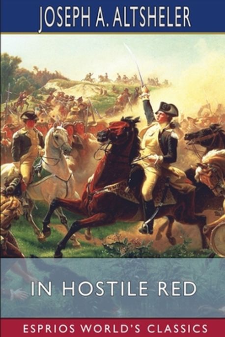 In Hostile Red (Esprios Classics) | Altsheler, Joseph a. - 교보문고