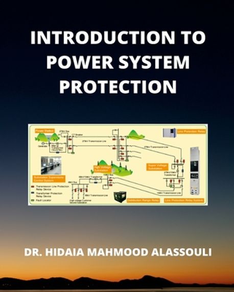 Introduction to Power System Protection | Alassouli, Hidaia Mahmood - 교보문고