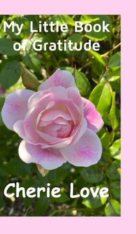 My Little Book of Gratitude | Love, Cherie - 교보문고