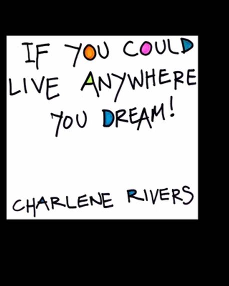 If You Could Live Anywhere You Dream | Rivers, Charlene - 교보문고