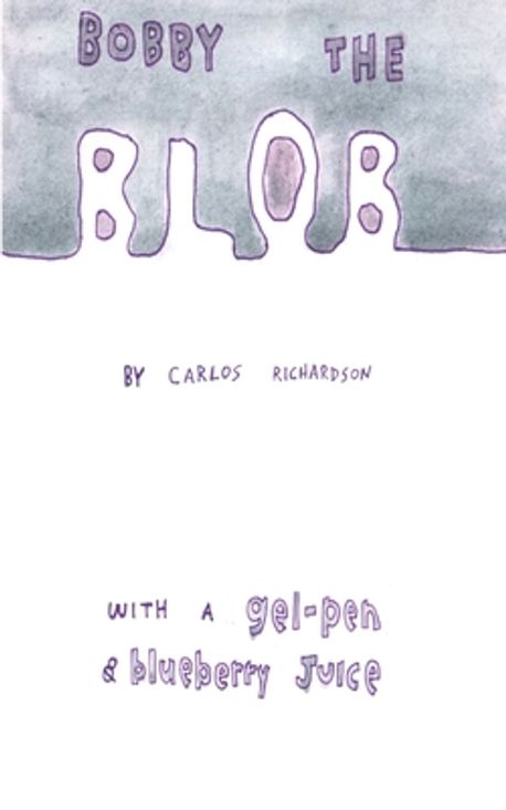 Bobby The Blob | Richardson, Carlos - 교보문고