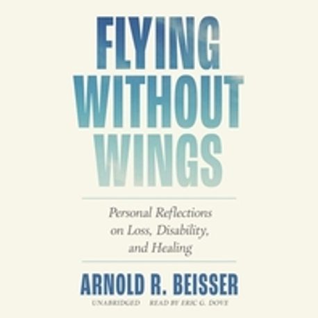Flying Without Wings | Beisser, Arnold R. - 교보문고