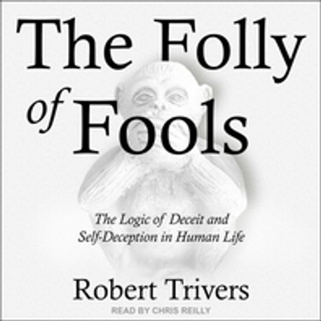 The Folly of Fools | Trivers, Robert - 교보문고