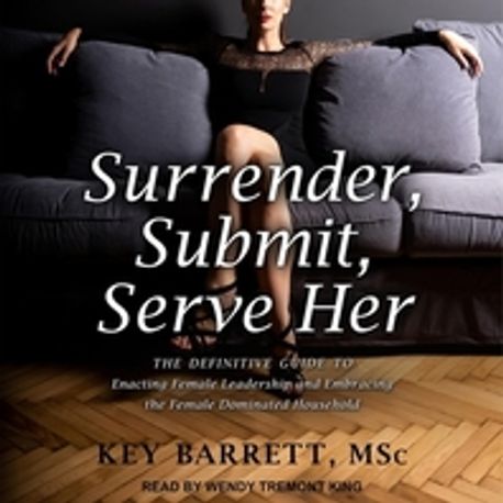 Surrender, Submit, Serve Her | Barrett, Kerry - 교보문고