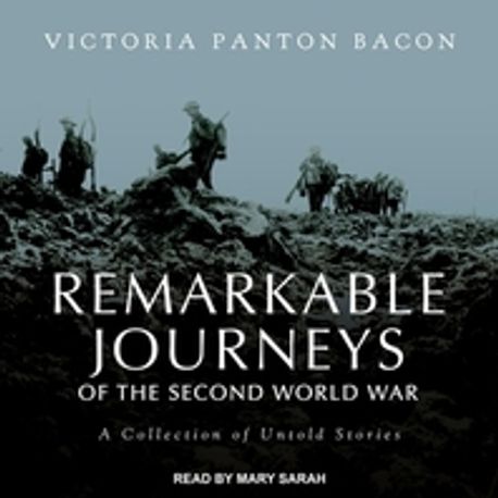 Remarkable Journeys of the Second World War | Bacon, Victoria Panton - 교보문고