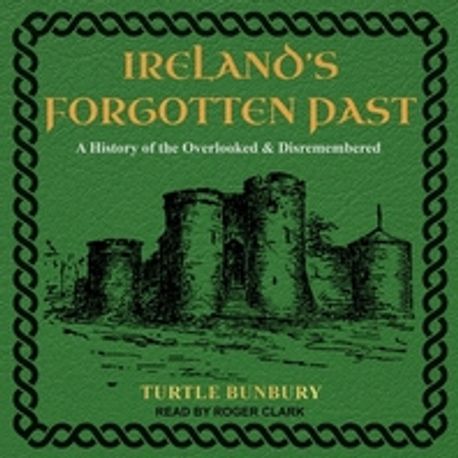 Ireland's Forgotten Past | Bunbury, Turtle - 교보문고