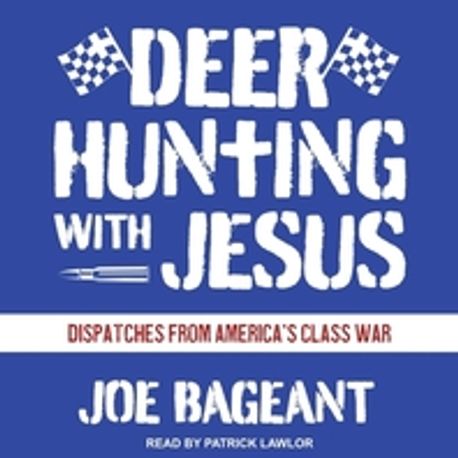 Deer Hunting with Jesus | Bageant, Joe - 교보문고