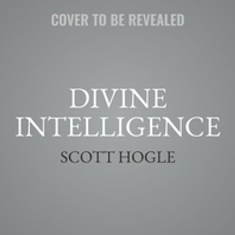 Divine Intelligence | Hogle, Scott - 교보문고