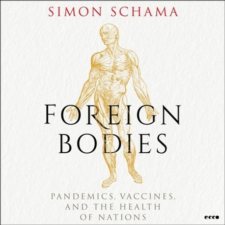Foreign Bodies | Schama, Simon - 교보문고