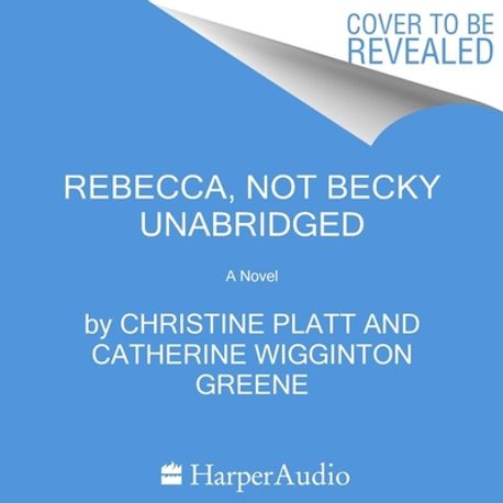 Rebecca, Not Becky | Greene, Catherine Wigginton - 교보문고