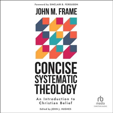 Concise Systematic Theology | Frame, John M. - 교보문고