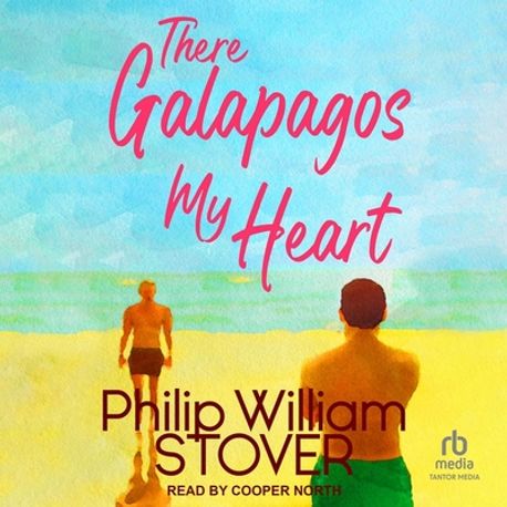 There Galapagos My Heart | Stover, Philip William - 교보문고