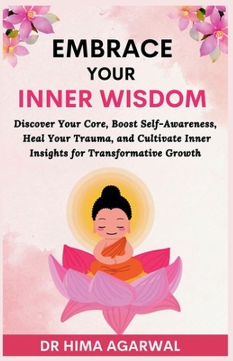 Embrace Your Inner Wisdom | Agarwal, Hima - 교보문고
