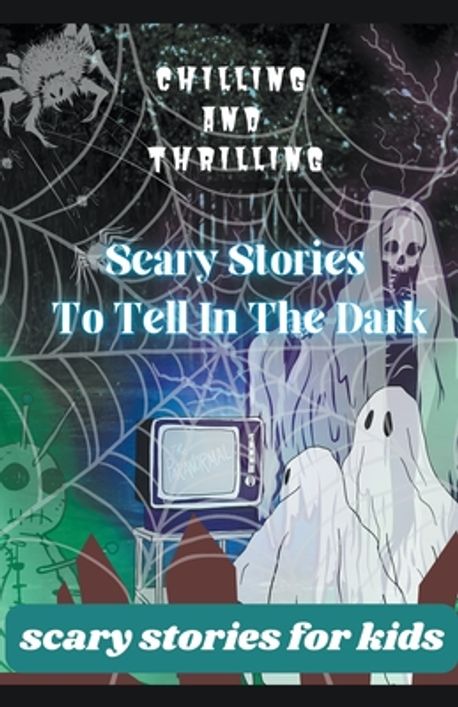 Chilling And Thrilling- Scary Stories To Tell In The dark . (Scary ...
