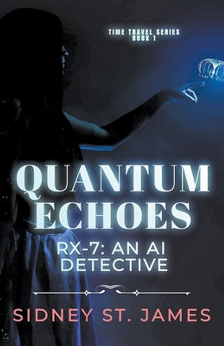 Quantum Echoes - RX-7 | James, Sidney St - 교보문고