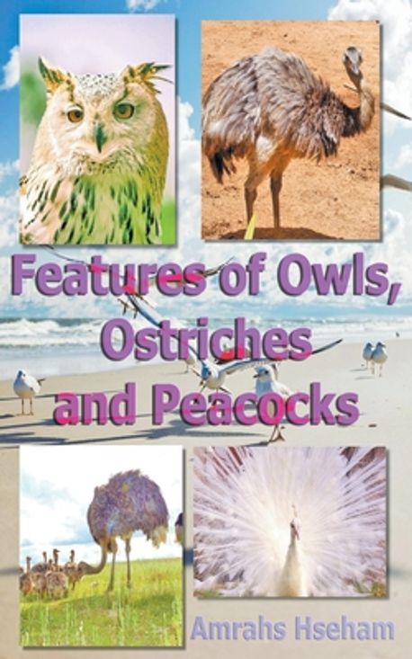 Features of Owls, Ostriches and Peacocks | Hseham, Amrahs - 교보문고