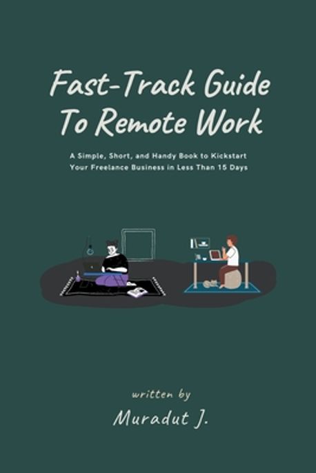 Fast-Track Guide to Remote Work | J, Muradut - 교보문고