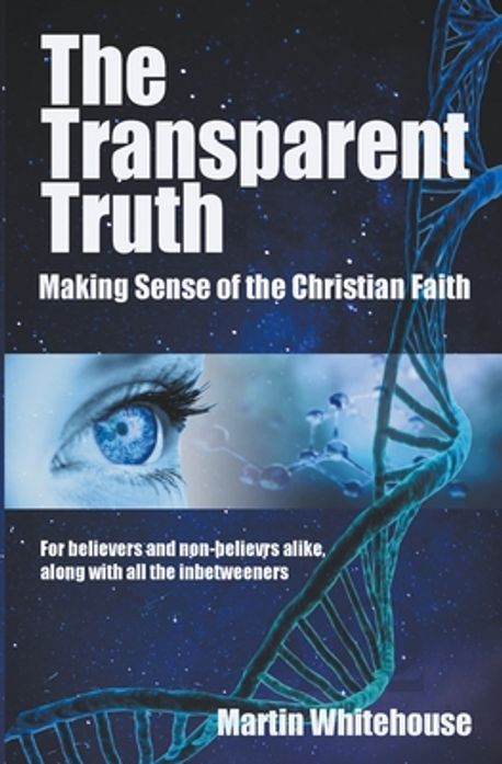 The Transparent Truth | Whitehouse, Martin - 교보문고