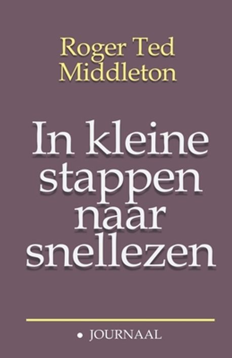 In kleine stappen naar snellezen | Middleton, Roger Ted - 교보문고