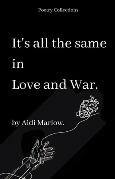 It's All The Same In Love And War. | Marlow, Aidi - 교보문고
