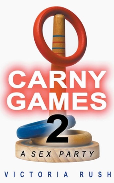 Carny Games 2 | Rush, Victoria - 교보문고