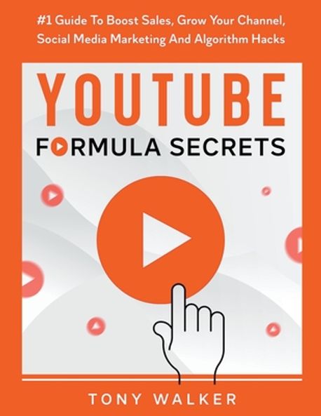 YouTube Formula Secrets #1 Guide To Boost Sales, Grow Your Channel, Social Media Marketing And ...