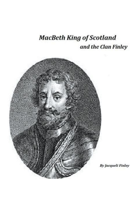 Macbeth King of Scotland and The Clan Finley | Finley, Jacqueli - 교보문고