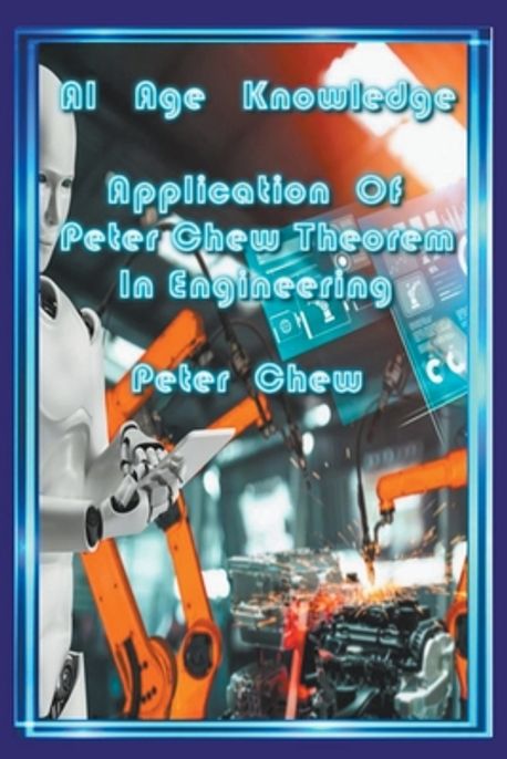 AI Age Knowledge. Application Of Peter Chew Theorem in Engineering | Chew, Peter - 교보문고