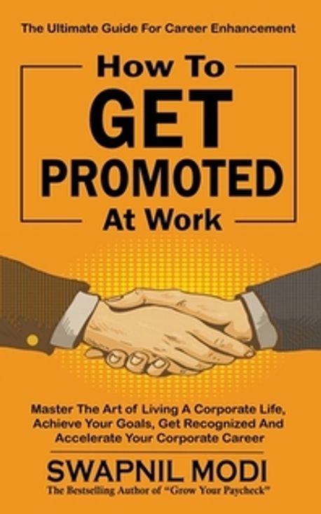 How to Get Promoted at Work | Modi, Swapnil - 교보문고