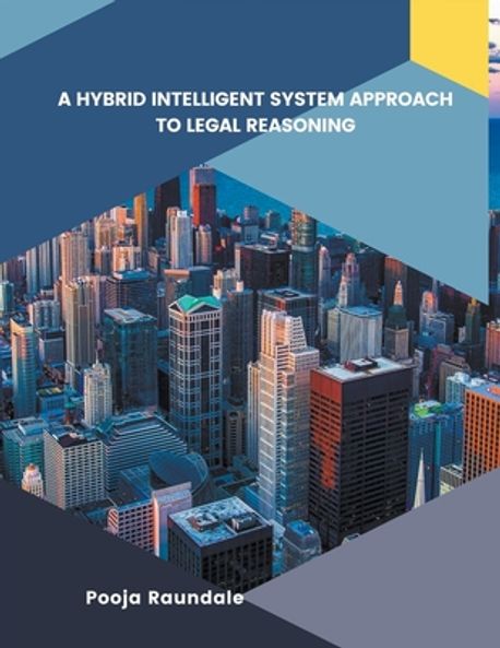 A Hybrid Intelligent System Approach to Legal Reasoning | Raundale ...