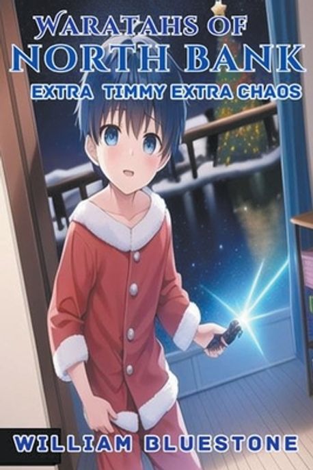 Waratahs of North Bank; Extra Timmy Extra Chaos | Bluestone, William - 교보문고