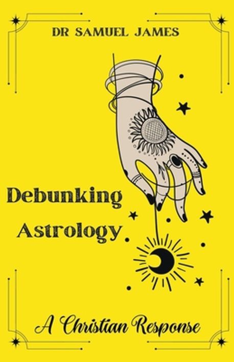 Debunking Astrology | James, Samuel Mba - 교보문고