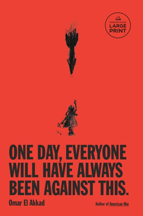 One Day, Everyone Will Have Always Been Against This | El Akkad, Omar ...
