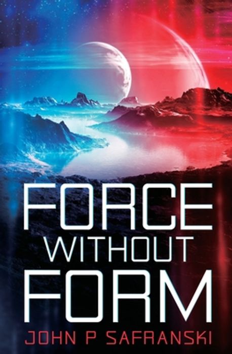 Force Without Form | Safranski, John P. P. - 교보문고