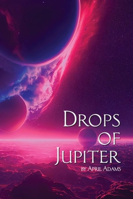 Drops of Jupiter | Adams, April - 교보문고