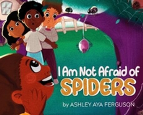 I Am Not Afraid of Spiders | Ferguson, Ashley Aya - 교보문고