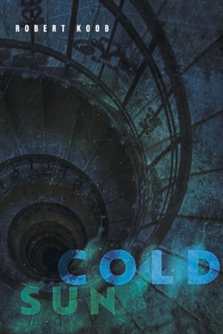 Cold Sun | Koob, Robert - 교보문고