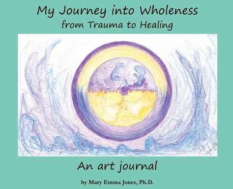 My Journey into Wholeness | Jones, Mary Emma - 교보문고