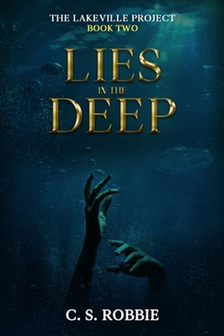 Lies in the Deep | Robbie, C. S. - 교보문고