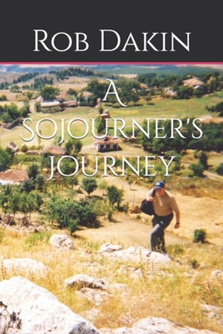 A Sojourner's Journey | Dakin, Rob - 교보문고