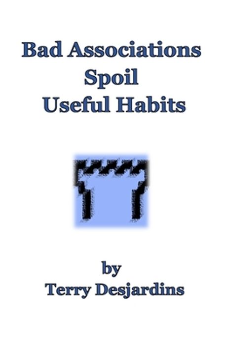 Bad Associations Spoil Useful Habits | Desjardins, Terry - 교보문고