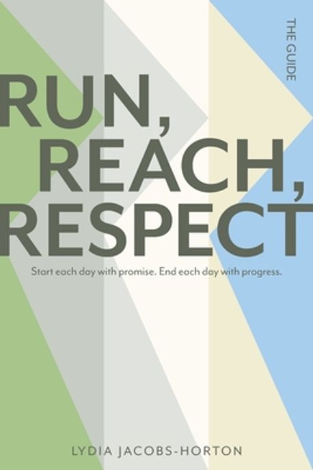 Run, Reach, Respect | Jacobs-Horton, Lydia - 교보문고