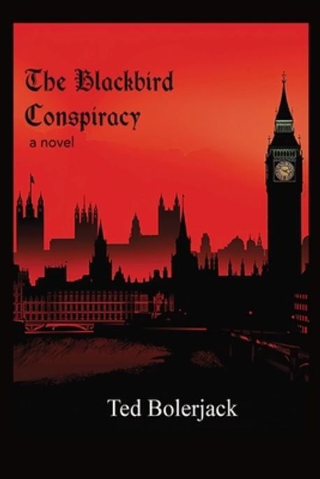 The Blackbird Conspiracy | Bolerjack, Ted - 교보문고