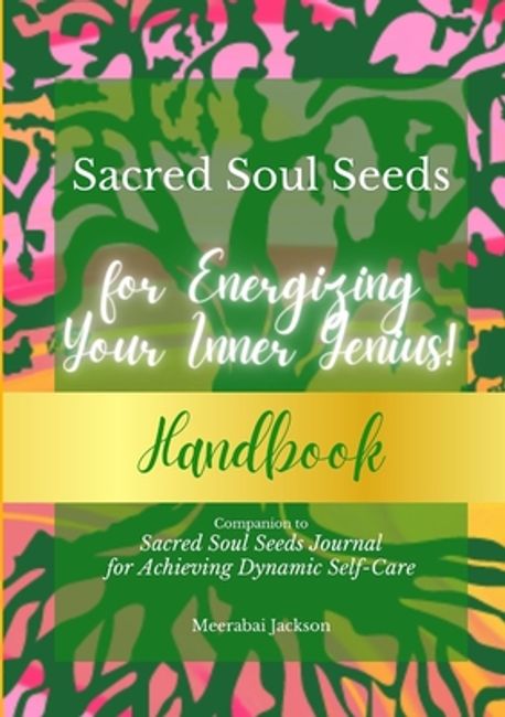 Sacred Soul Seeds Handbook for Energizing Your Inner Genius! | Jackson ...