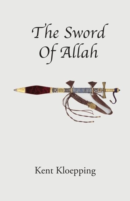 The Sword of Allah | Kloepping, Kent - 교보문고