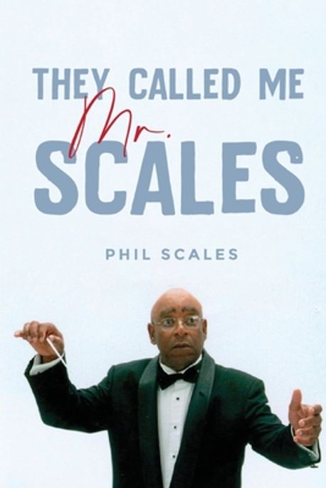 They Called Me Mr. Scales | Scales, Phil - 교보문고